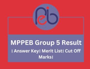 MPPEB Group 5 Result 2023 । Answer Key। Merit List। Cut Off Marks। @Esb.Mp.Gov.In - RLY Rect Appn